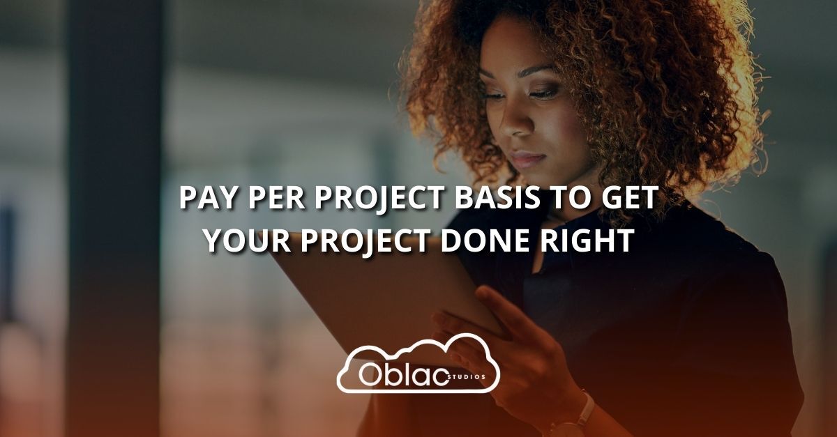 Pay Per Project Basis to Get Your Project Done Right - Oblac Digital Agency